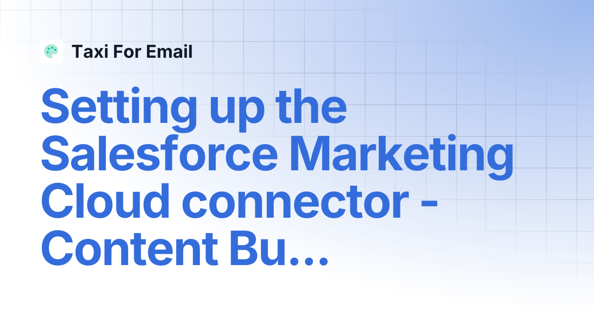 Setting up the Salesforce Marketing Cloud connector - Content Builder ...