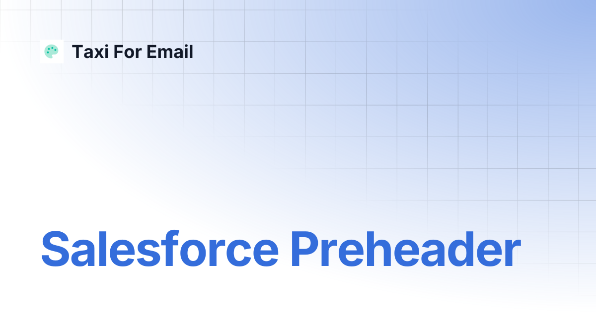 Salesforce Preheader | Taxi For Email