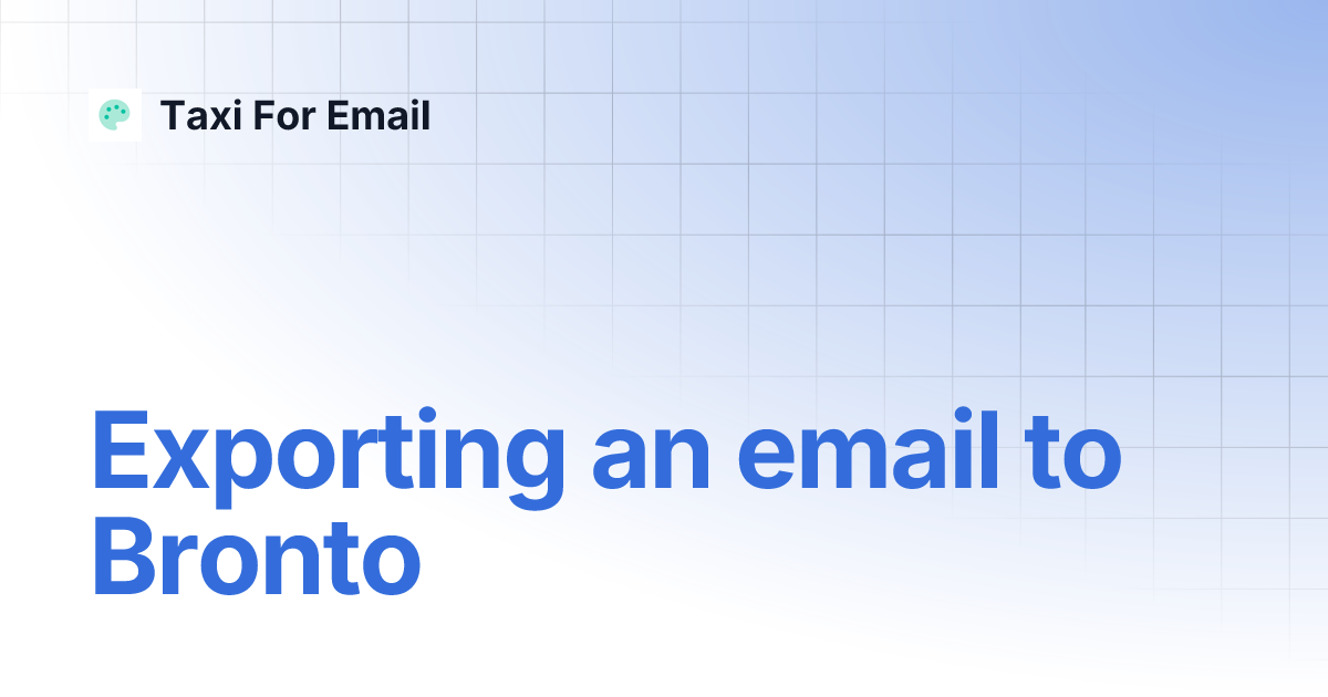 Exporting an email to Bronto | Taxi For Email
