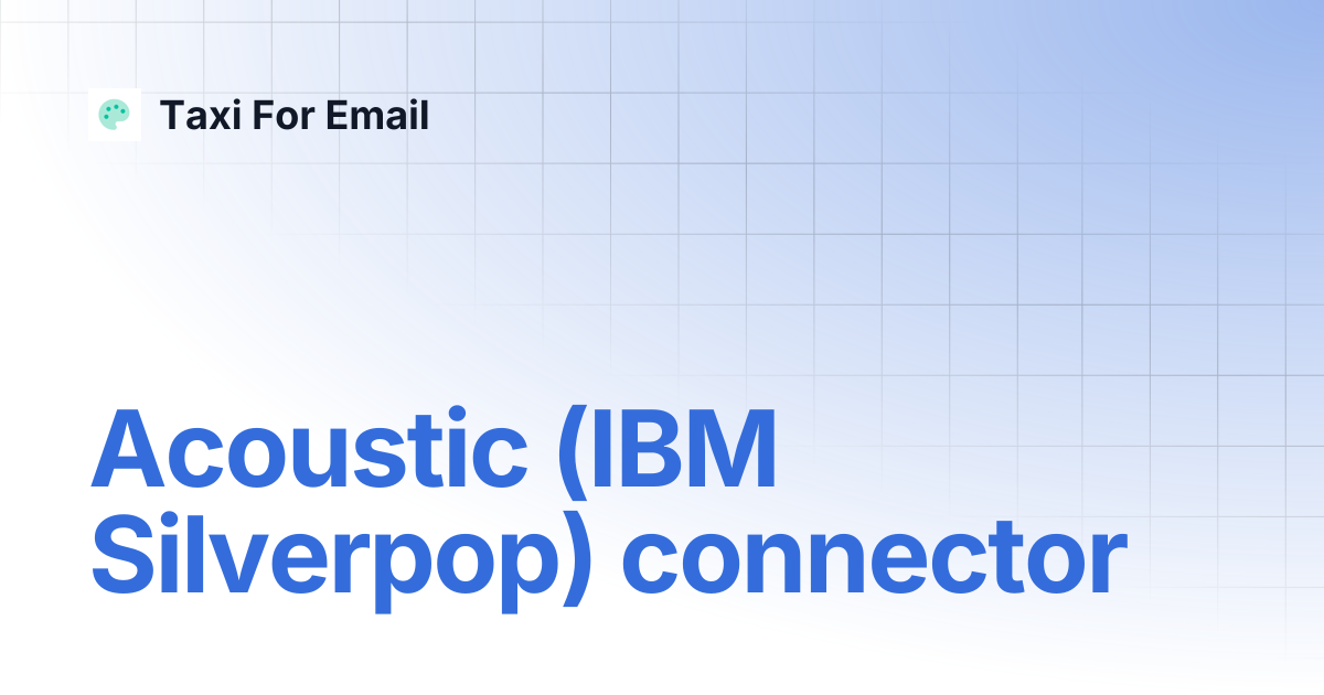Acoustic (IBM Silverpop) connector | Taxi For Email