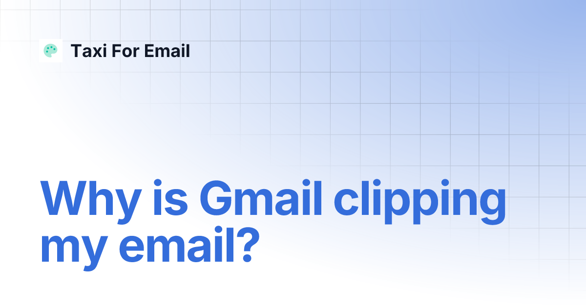 Why is Gmail clipping my email? | Taxi For Email