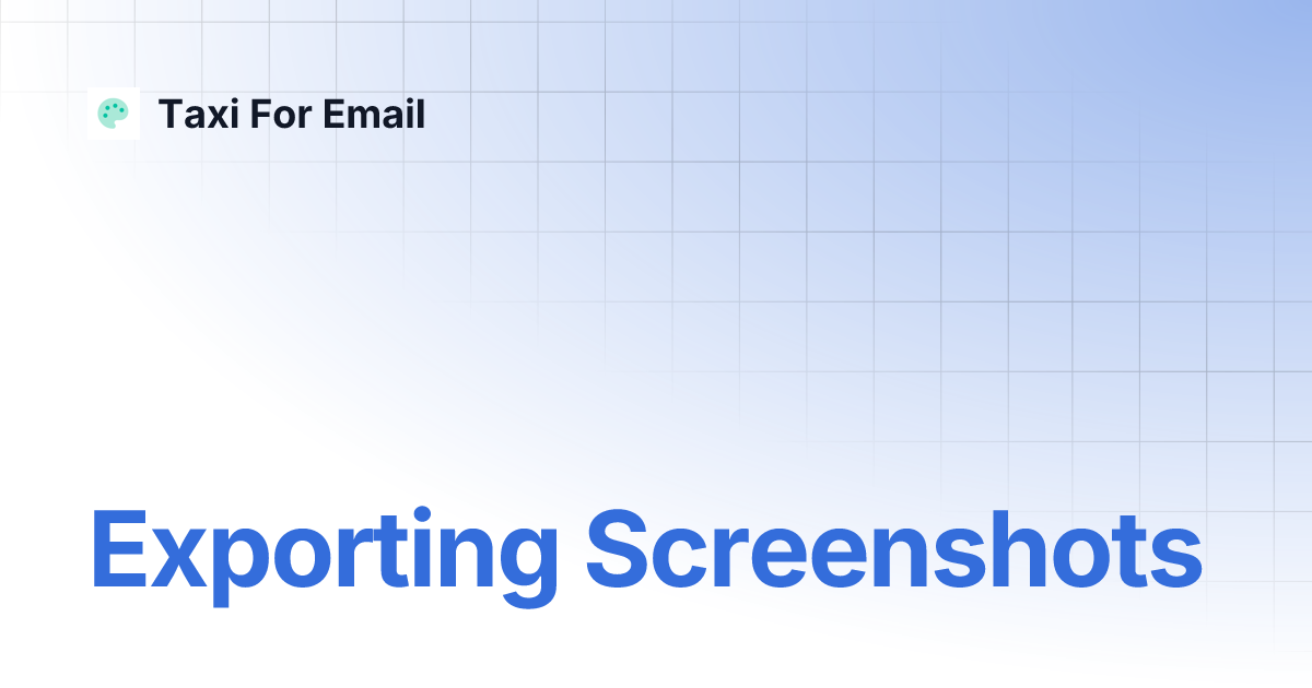 Exporting Screenshots | Taxi For Email
