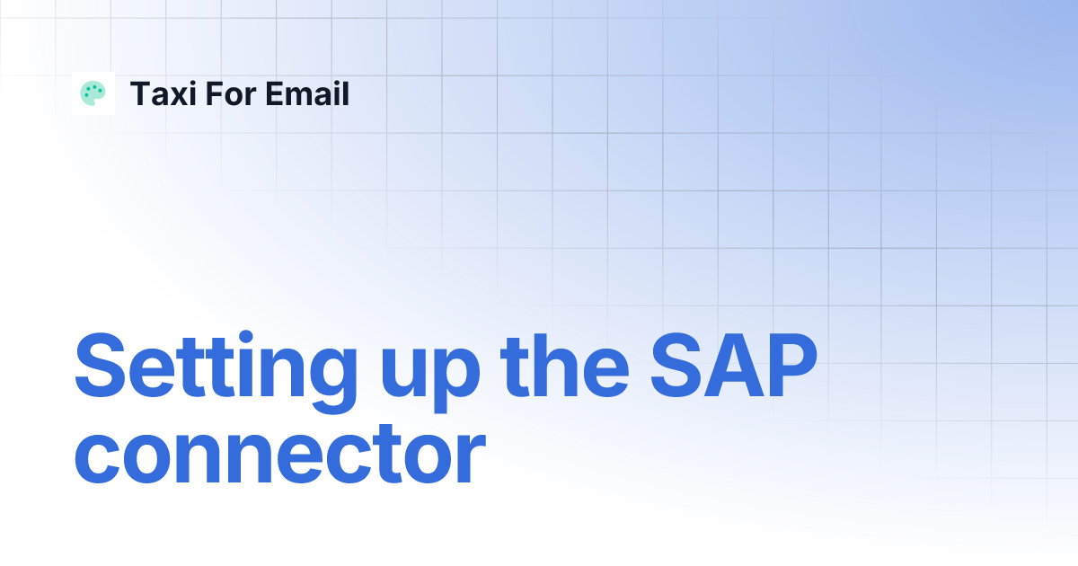 Setting up the SAP connector | Taxi For Email