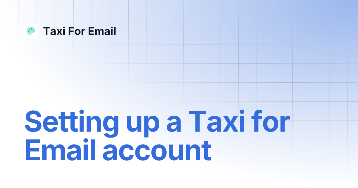 Setting up a Taxi for Email account | Taxi For Email