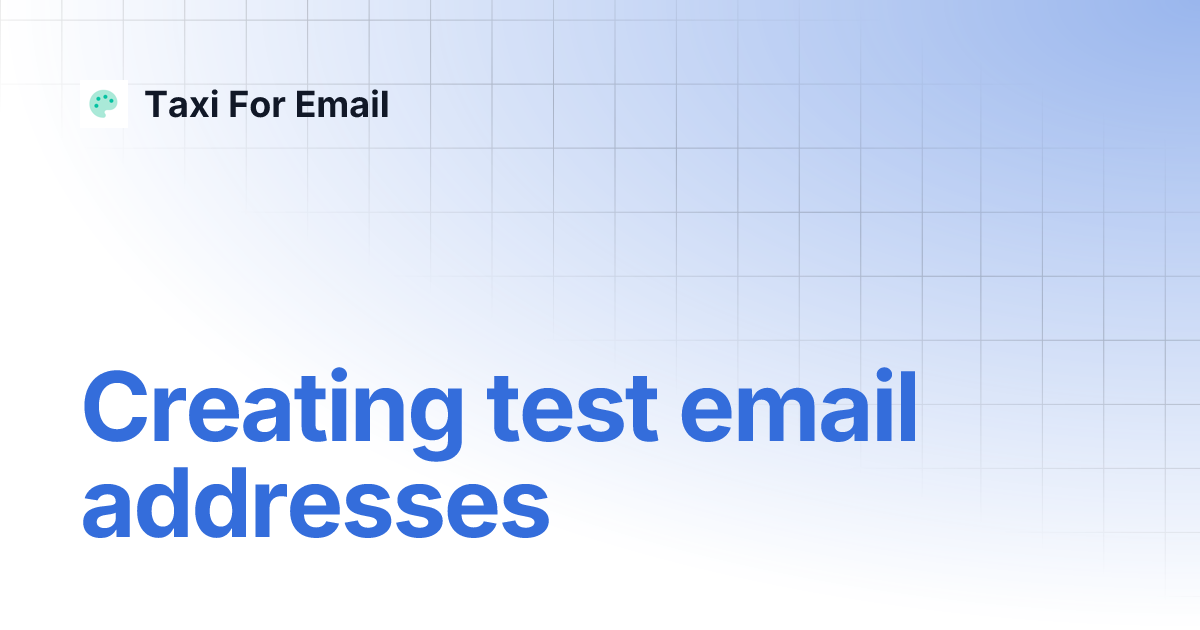 Creating test email addresses | Taxi For Email