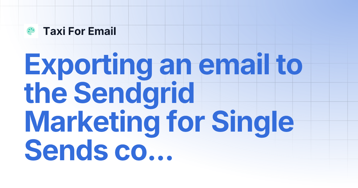 Exporting an email to the Sendgrid Marketing for Single Sends connector ...