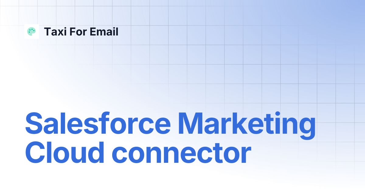 Salesforce Marketing Cloud connector | Taxi For Email