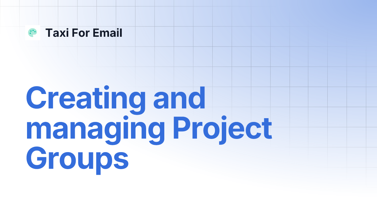 Creating and managing Project Groups | Taxi For Email