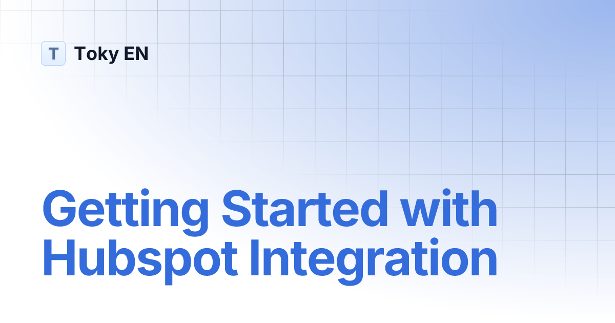Getting Started with Hubspot Integration | Toky EN