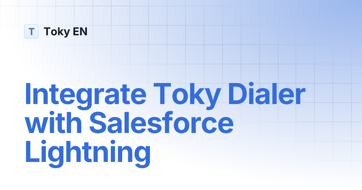 Integrate Toky Dialer with Salesforce Lightning | Toky EN