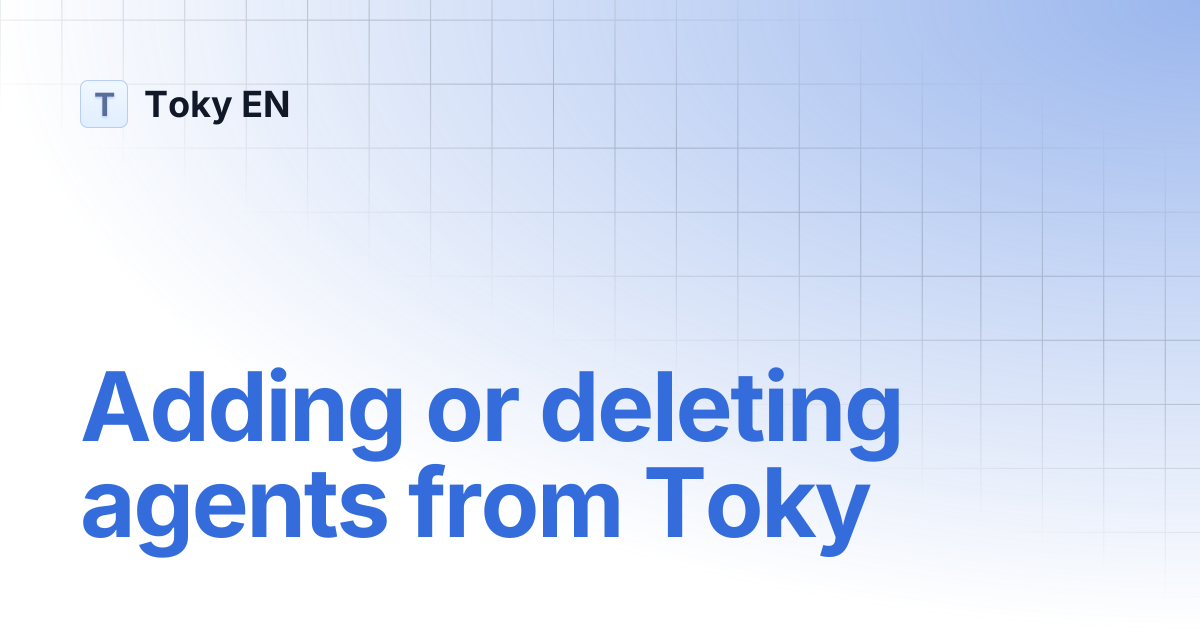 Adding or deleting agents from Toky | Toky EN