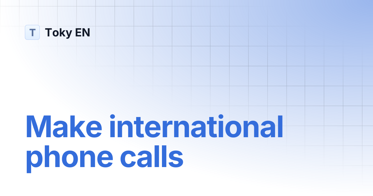 Make international phone calls | Toky EN