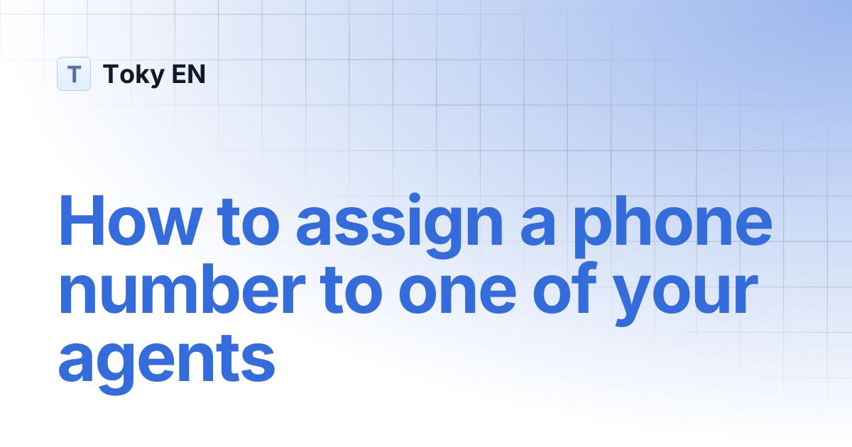 How to assign a phone number to one of your agents | Toky EN