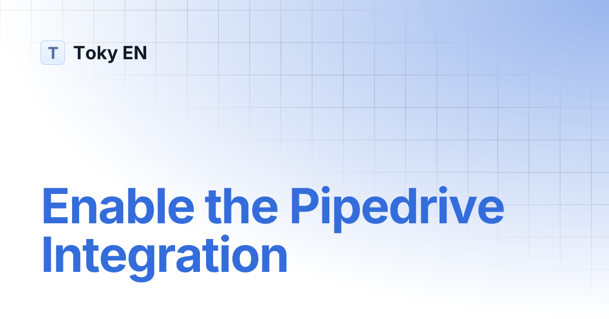 Enable the Pipedrive Integration | Toky EN