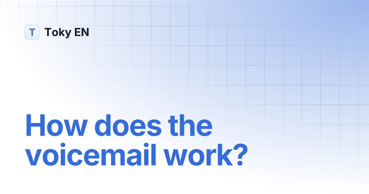 How does the voicemail work? | Toky EN